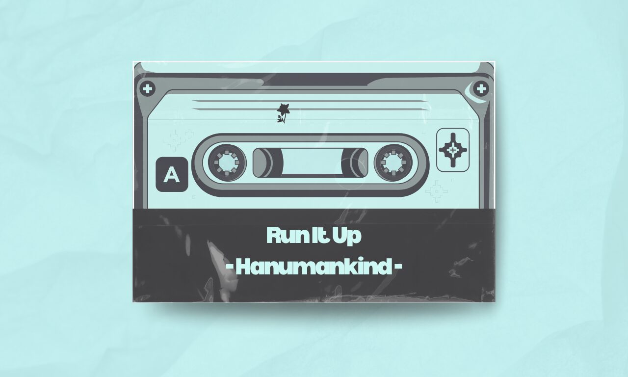 Hanumankind「Run It Up」ほれ言わんこっちゃない